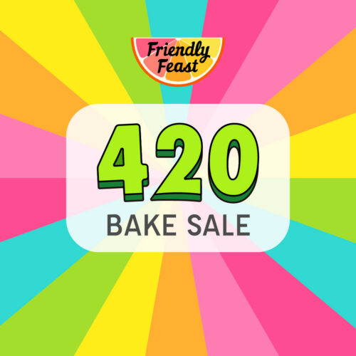 420 Bake Sale | Friendly Feast | Friendly Feast